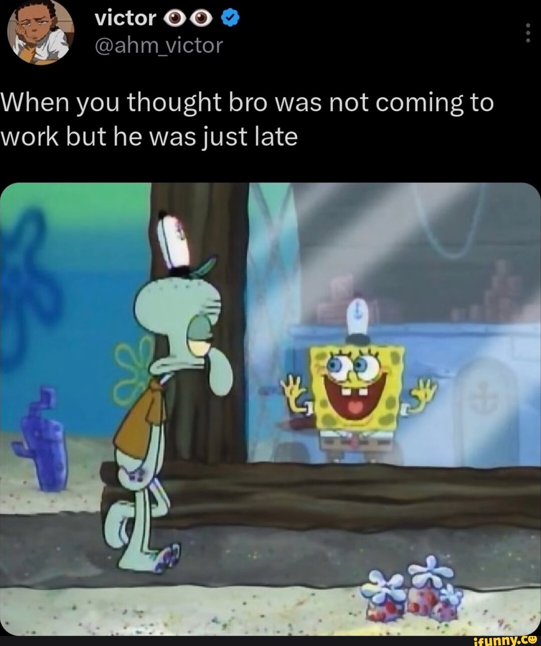 Victor ~@ahm _victor When you thought bro was not coming to work but he ...