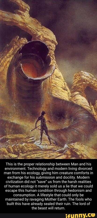 This is the proper relationship between Man and his environment ...