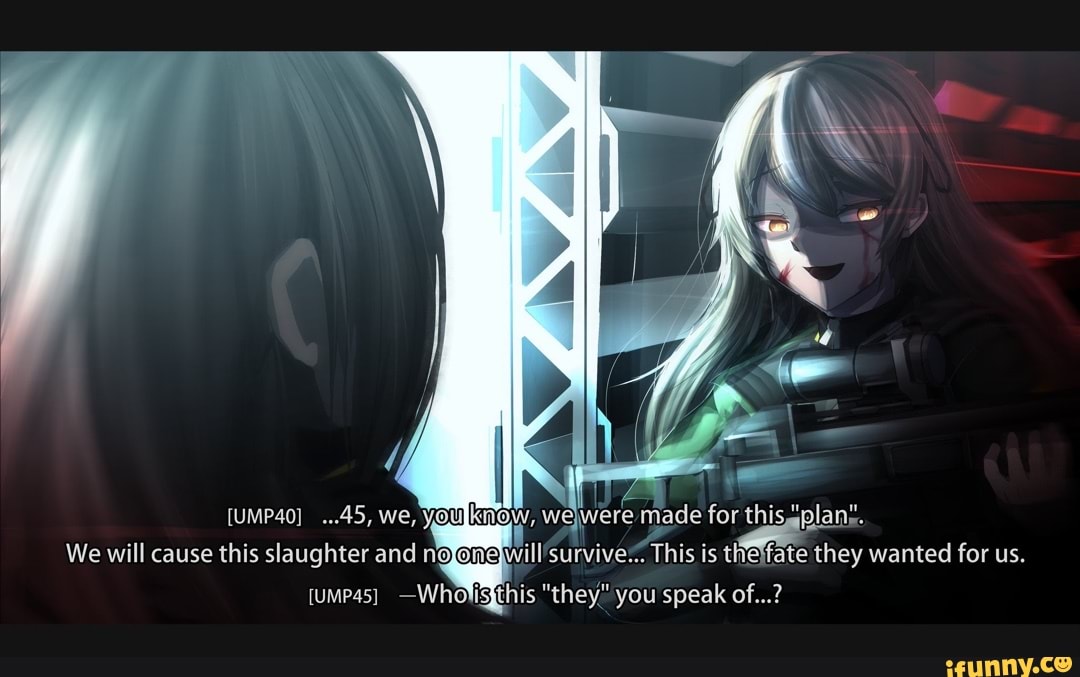 [UMP40]_ ...45, we, Youlknow, weywere made for this "plans. We will ...