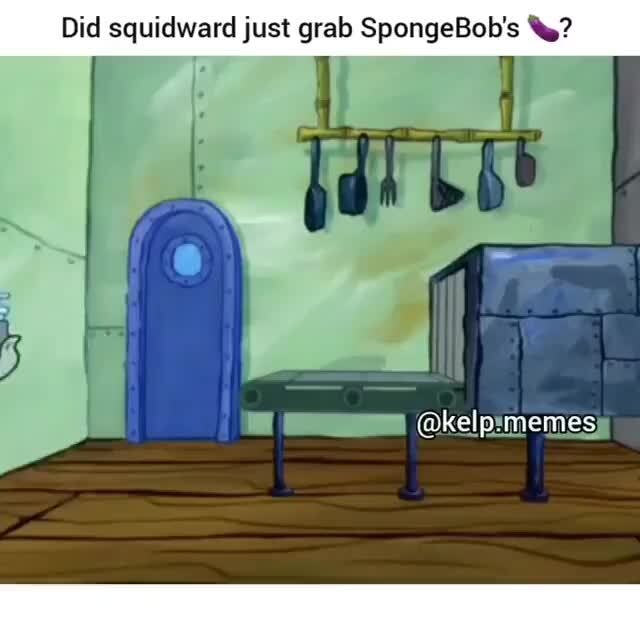 Did squidward just grab SpongeBob's y? - )