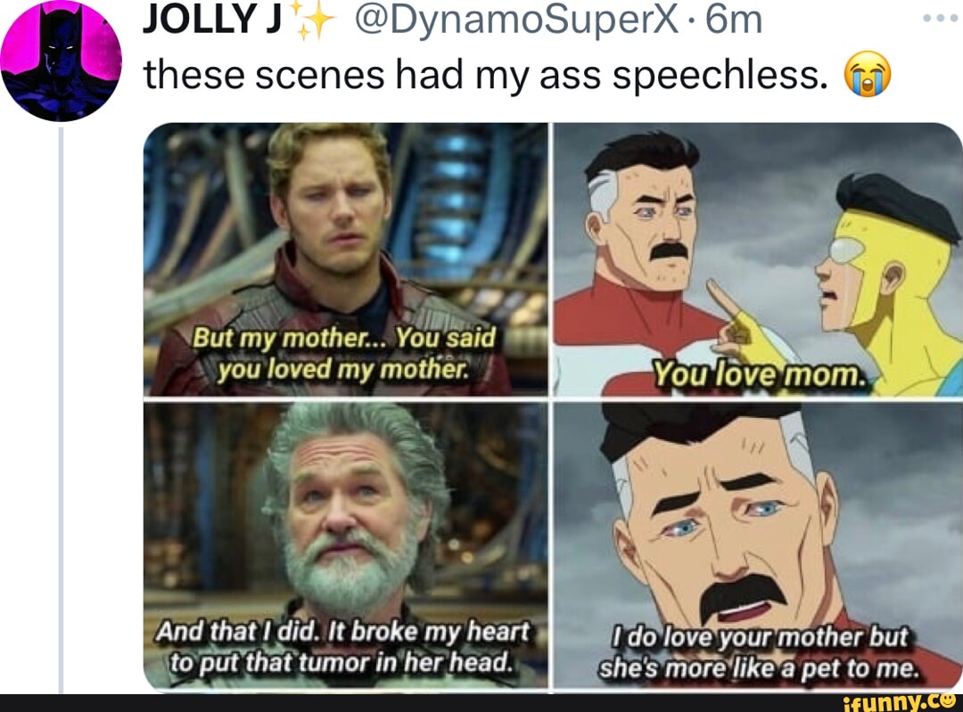 JOLLY @DynamoSuperxX: these scenes had my ass speechless. But my mother ...