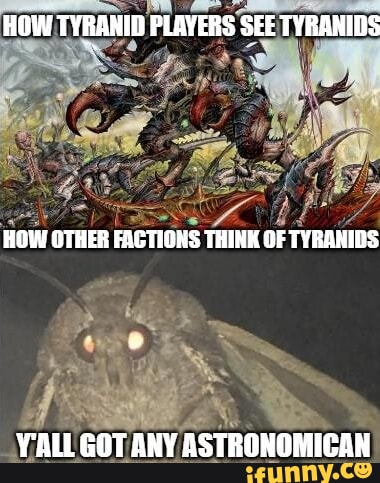 Tyranid memes. Best Collection of funny Tyranid pictures on iFunny