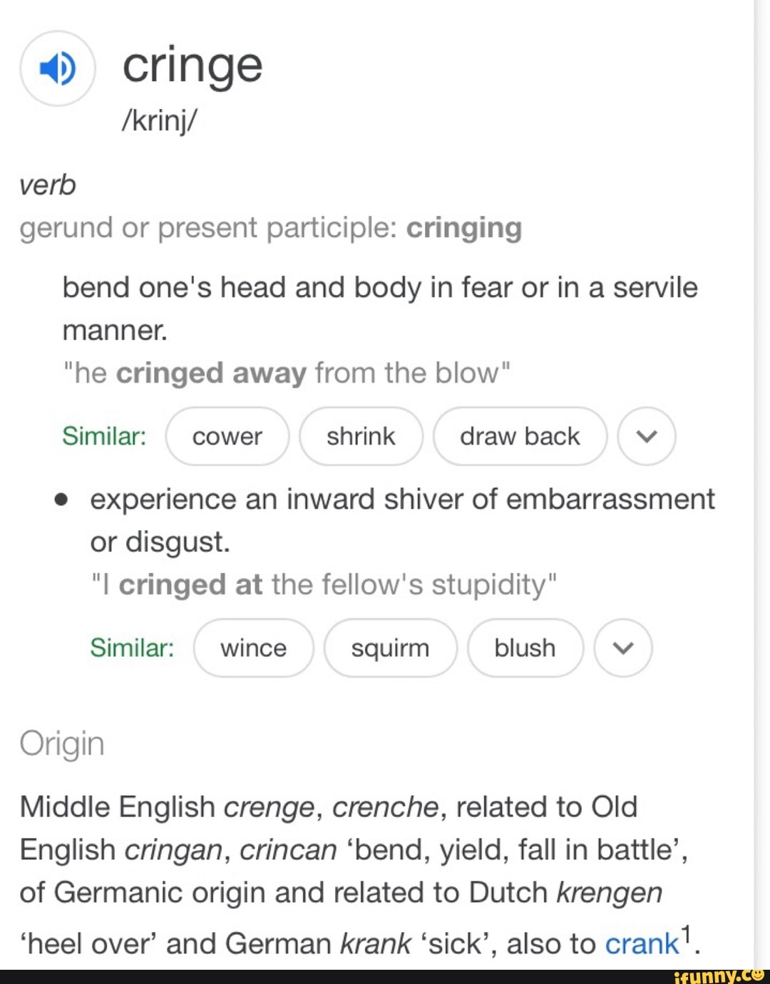 4) cringe verb gerund or present participle: cringing bend one's head ...