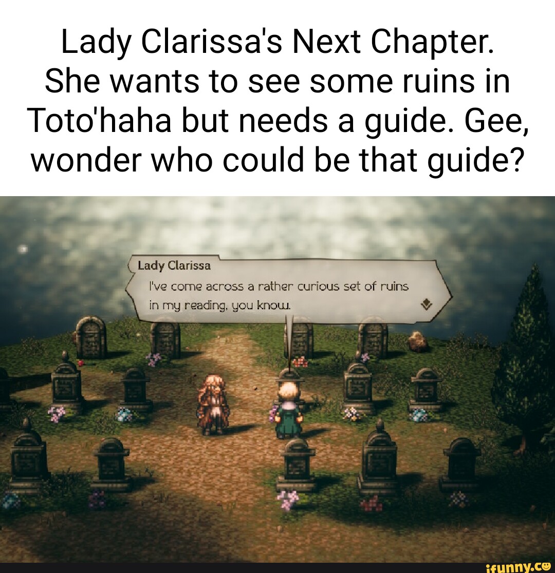 Lady Clarissa's Next Chapter. She wants to see some ruins in Totohaha ...