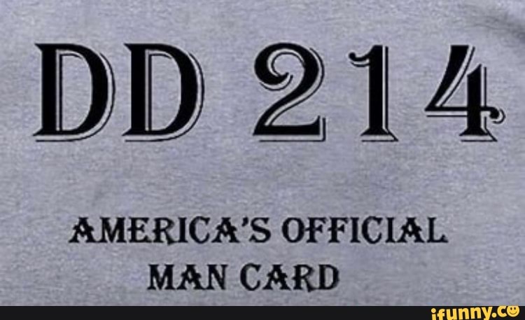 DD 214 AMERICA'S OFFICIAL MAN CARD - iFunny