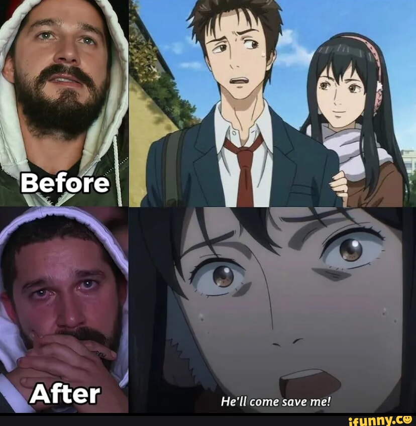 Before After He'll come save me! - iFunny