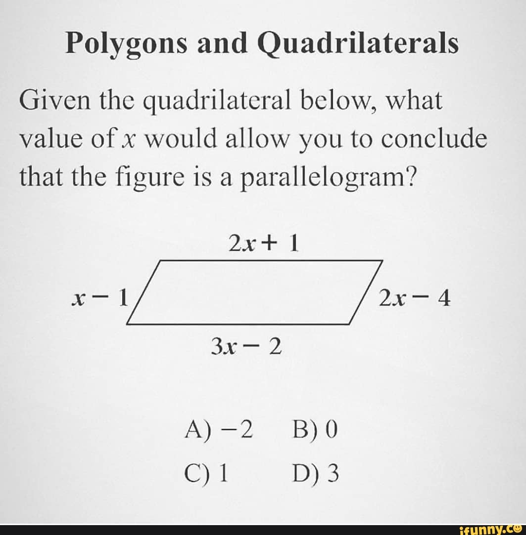 Polygons and Quadrilaterals Given the quadrilateral below, what value ...