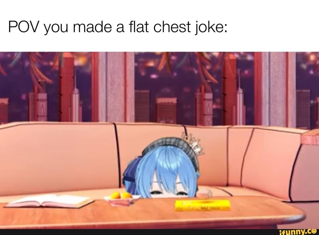 POV you made a flat chest joke: - iFunny