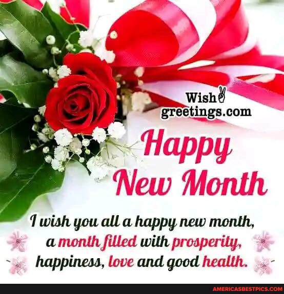 New Month wish you all a happy new month, month filled with prosperity ...