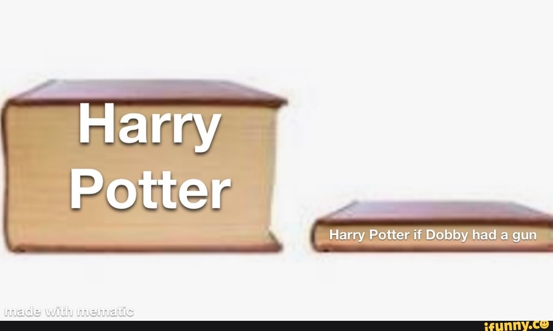 Harry Potter with Harry Potter if Dobby had a gun - iFunny