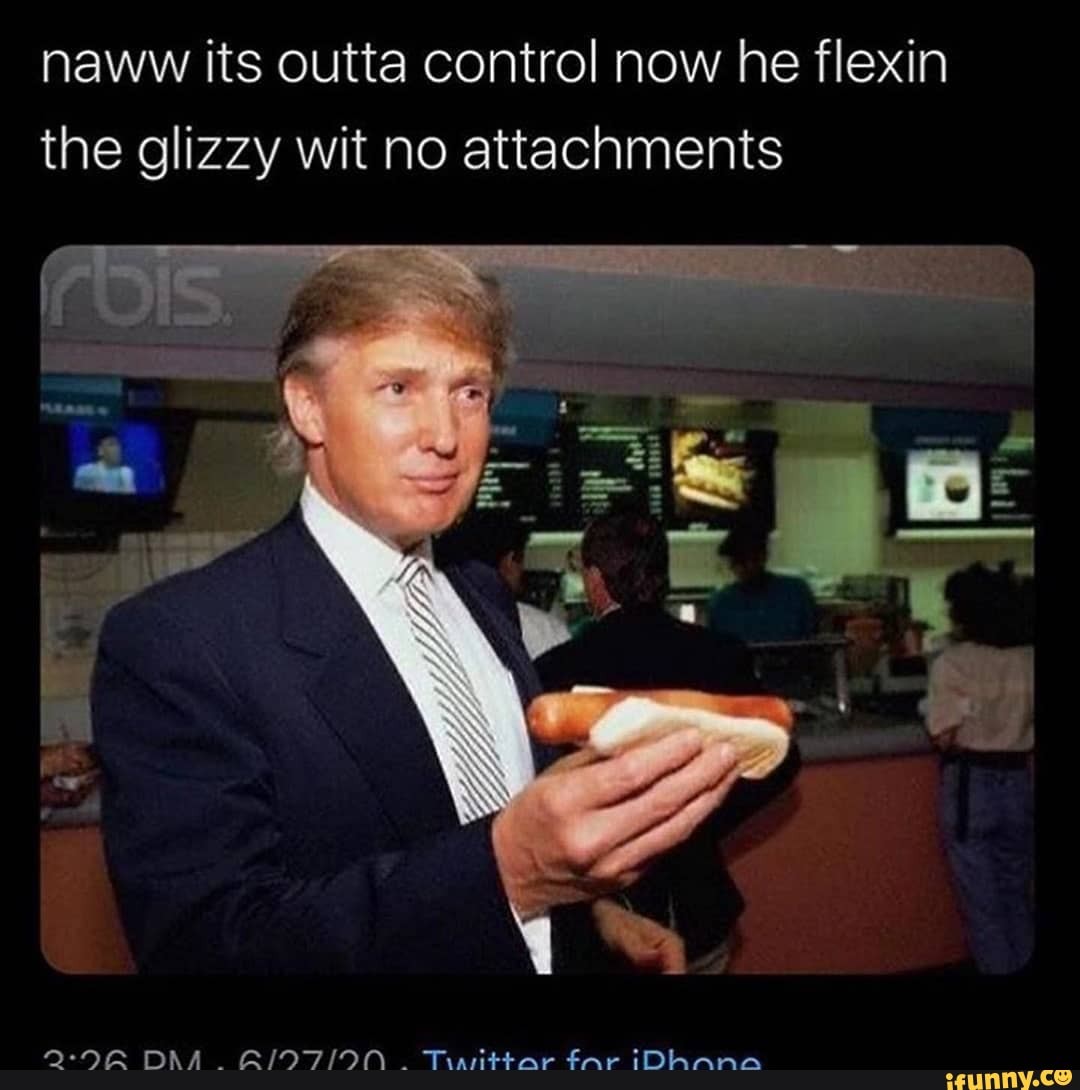 Naww its outta control now he flexin the glizzy wit no attachments - iFunny