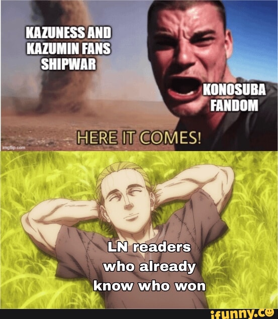 KAZUNESS AND KAZUMIN FANS SHIPWAR KONOSUBA FANDOM HERE COMES: LN ...