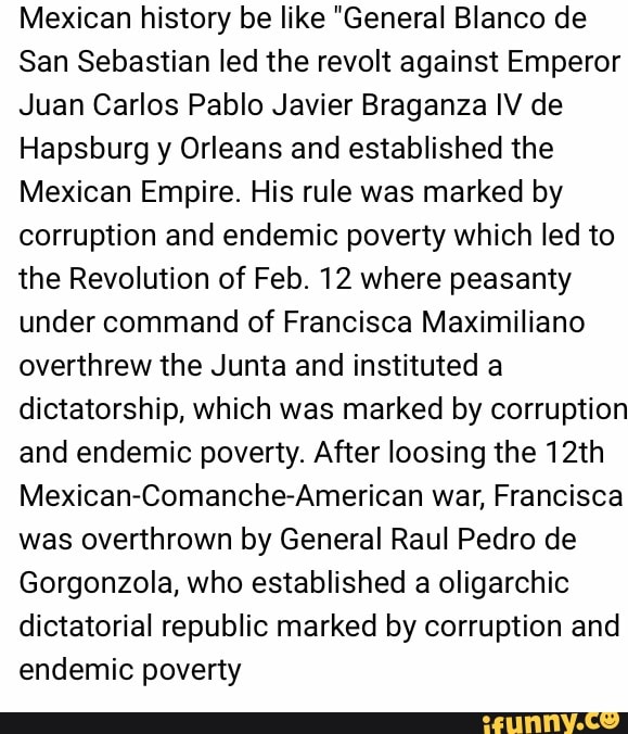Mexican history be like "General Blanco de San Sebastian led the revolt ...