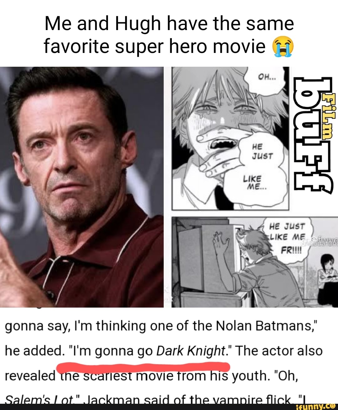 Me and Hugh have the same favorite super hero movie gonna Say, I'm ...