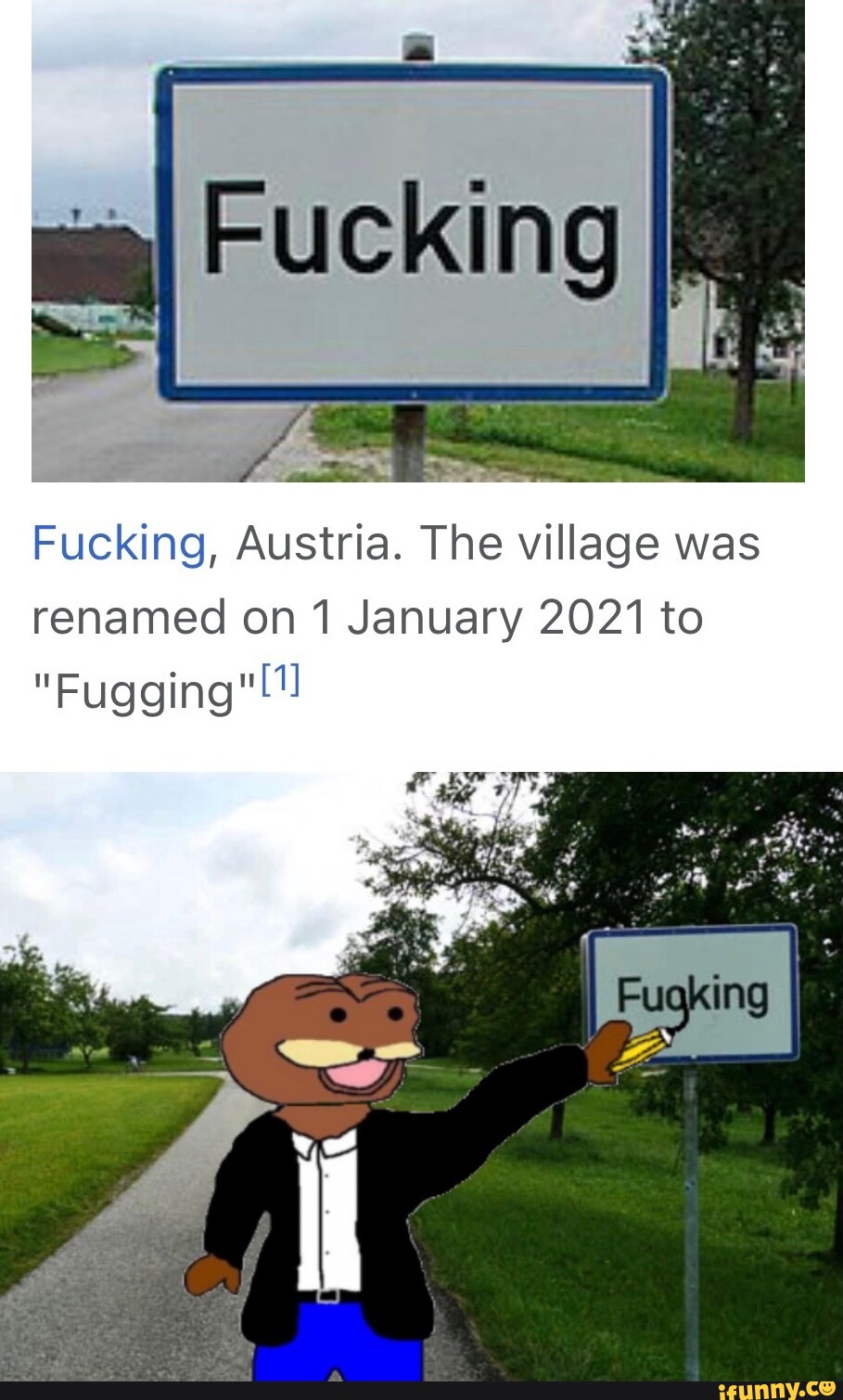 Fucking, Austria. The village was renamed on January 2021 to - iFunny