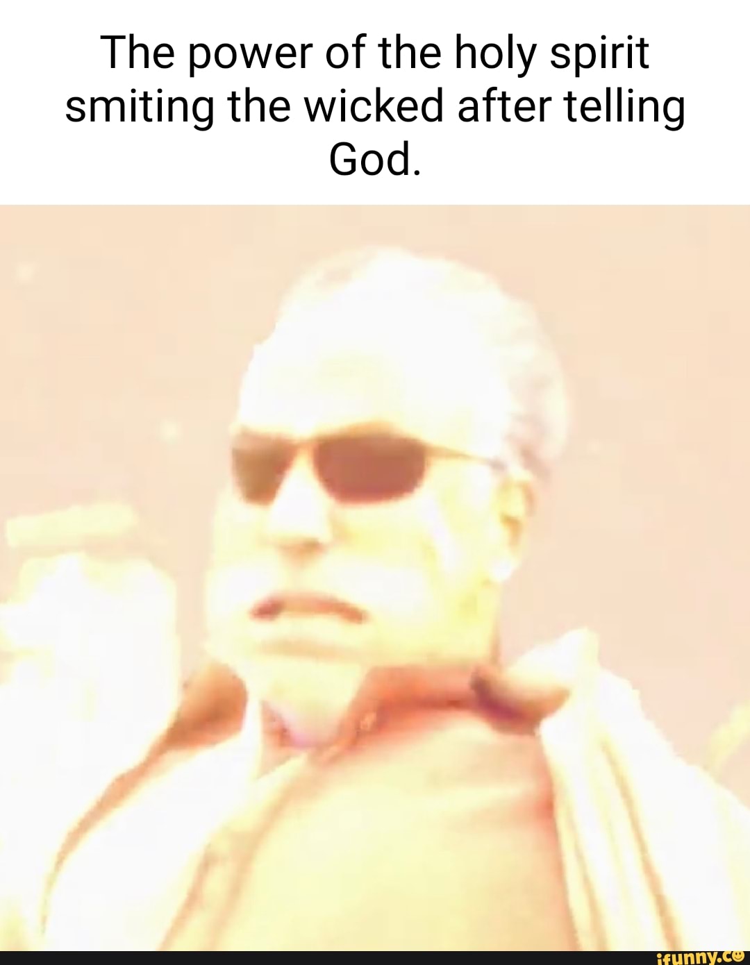 The power of the holy spirit smiting the wicked after telling God. - iFunny