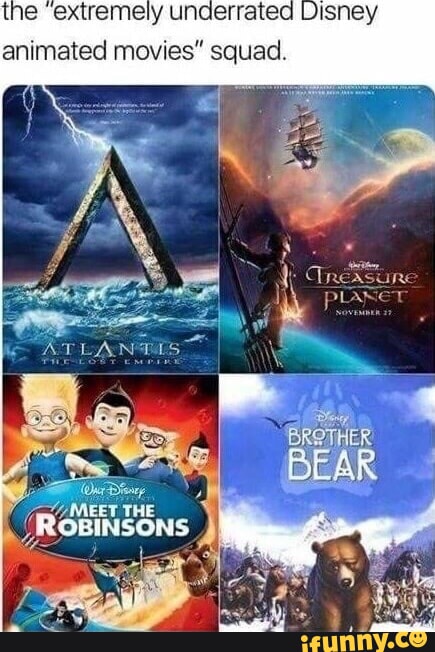 The "extremely underratea Disney animated movies" squad. Deny MEET THE ...