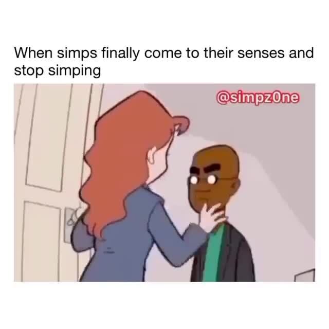 When simps finally come to their senses and stop simping - )