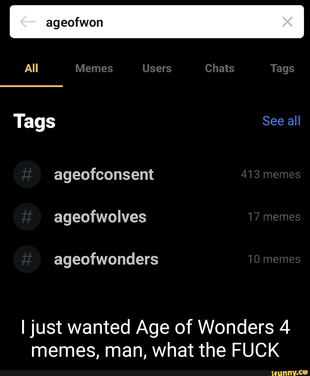 Ageofwon All Memes Users Chats Tags Tags See all ageotconsent 413 memes ...