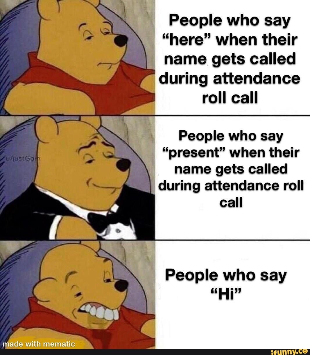 People who say "here" when their name gets called during attendance ...