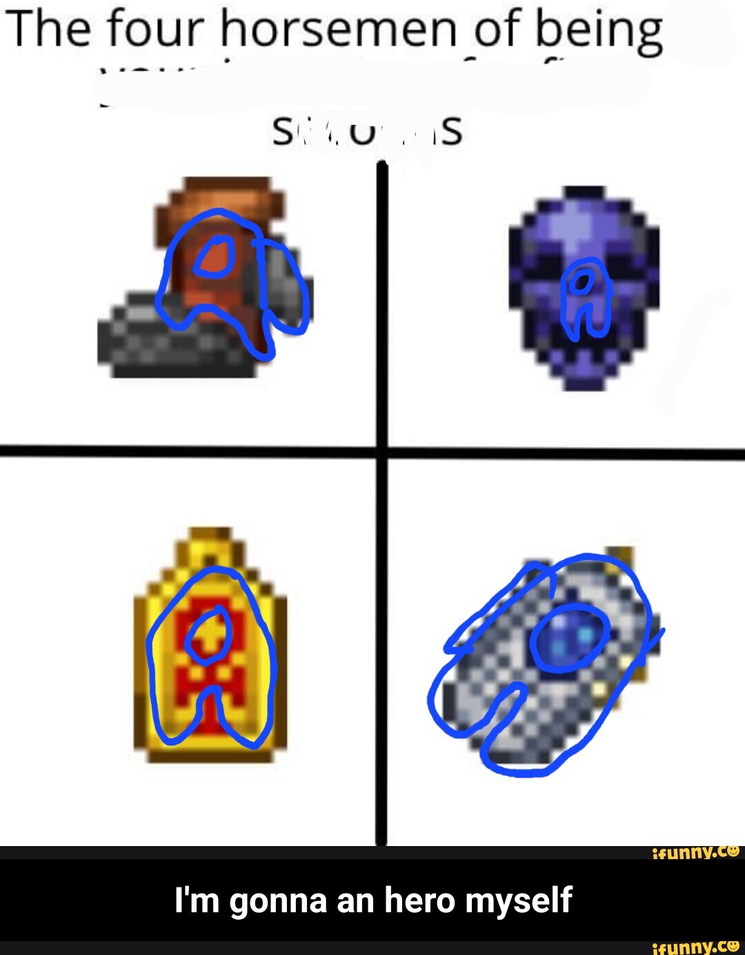 The four horsemen of being iS I'm gonna an hero myself - I'm gonna an ...