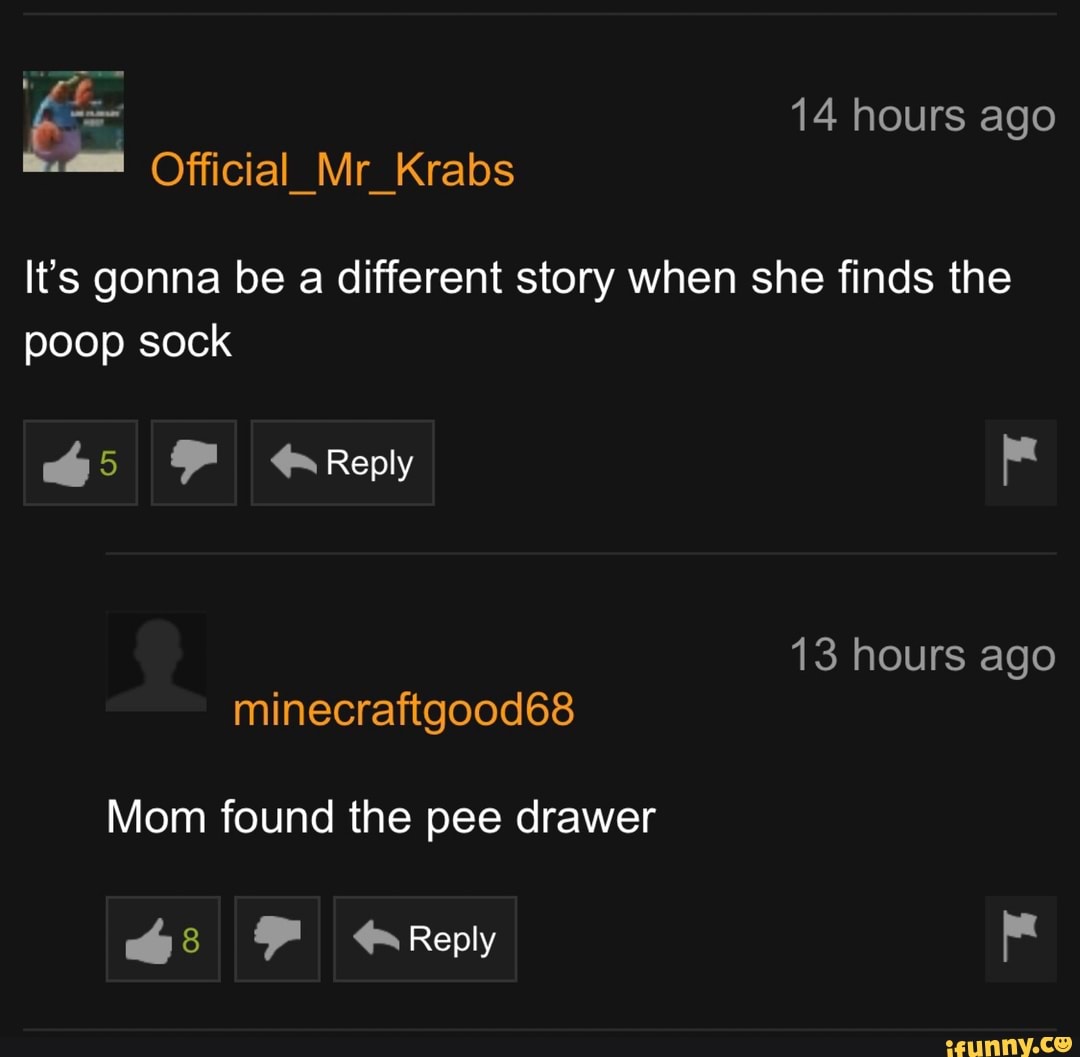 Official_Mr_Krabs Mom found the pee drawer - iFunny