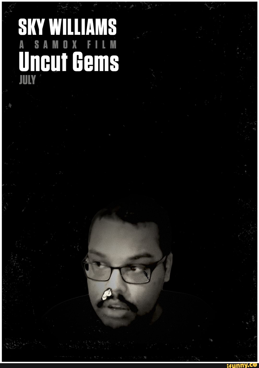 SKY WILLIAMS A SAMOX FILM Uncut Gems - iFunny