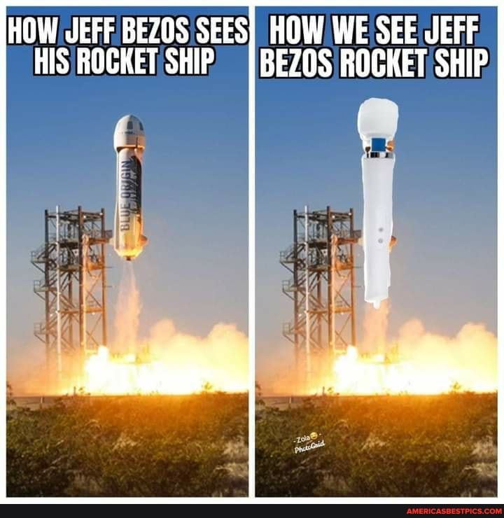 HOW /JEFF BEZOS SEES} HOW WE SEE JEFF BEZOS) ROCKET, SHIP. - America’s ...