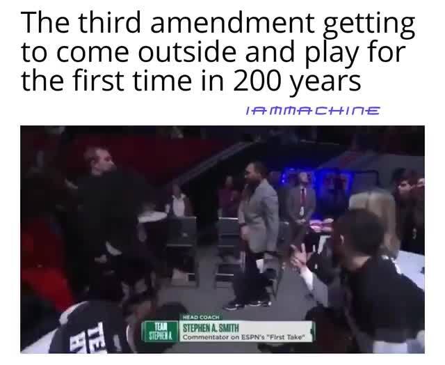 The third amendment getting to come outside and play for the first time ...