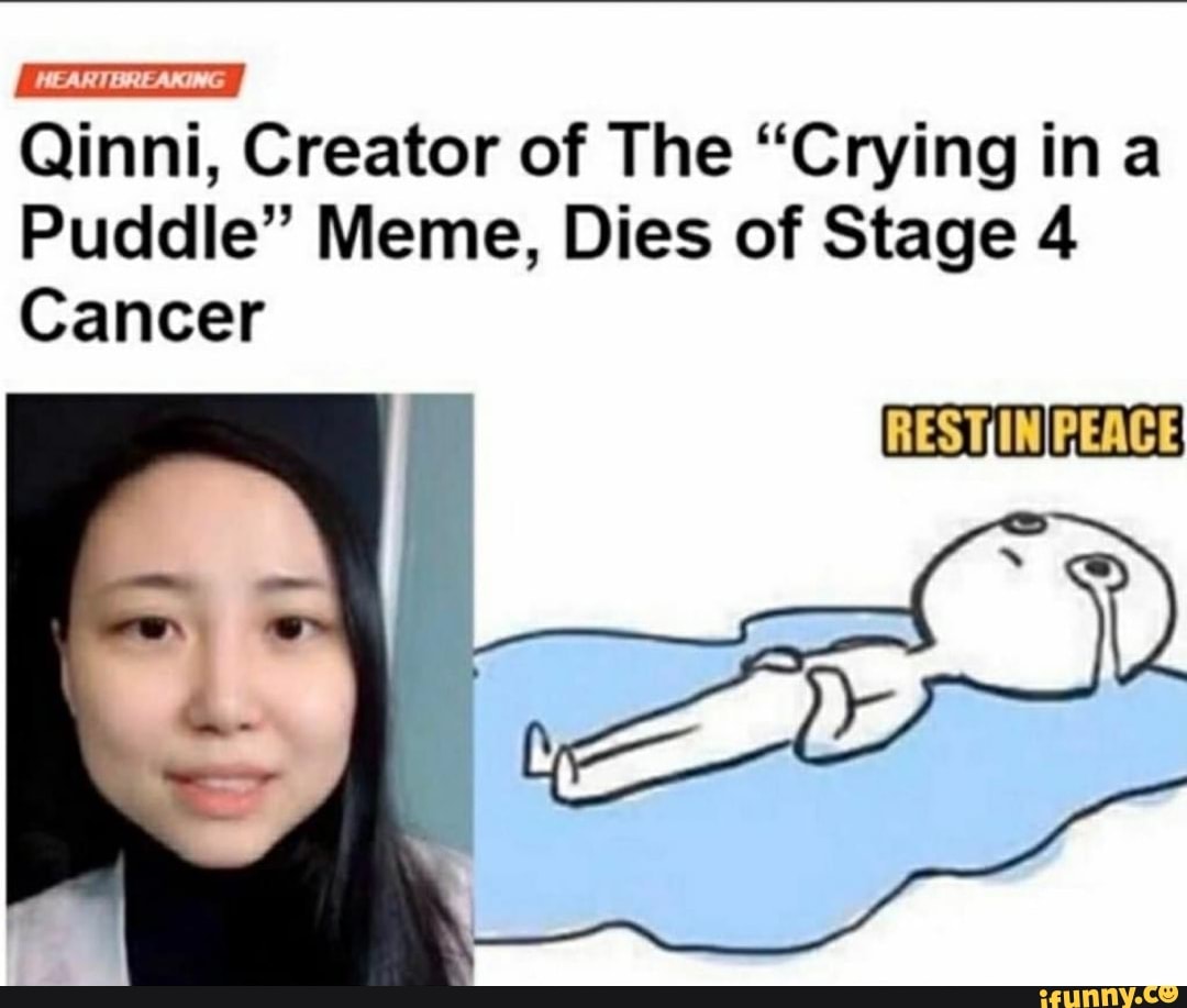 HEARTBREAKING I Qinni, Creator of The "Crying ina Puddle" Meme, Dies of ...