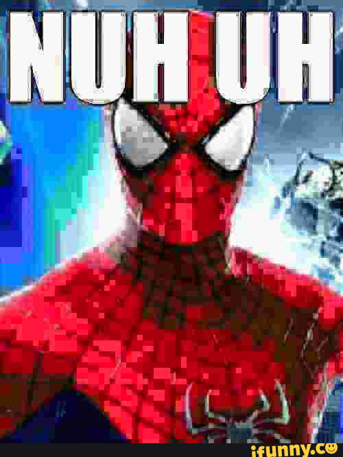 Nuh uh spiderman image - iFunny
