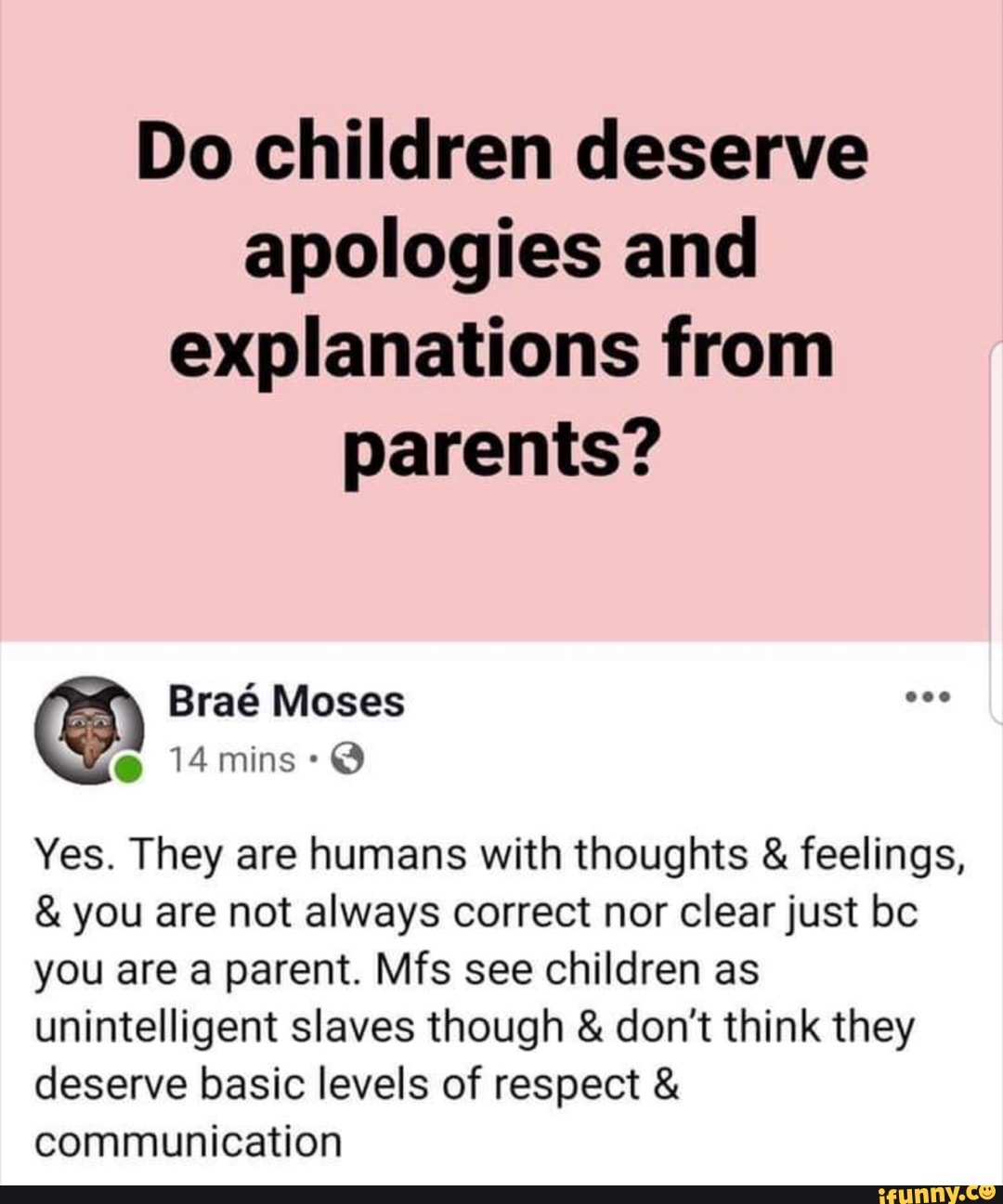 Do children deserve apologies and explanations from parents? e Yes ...