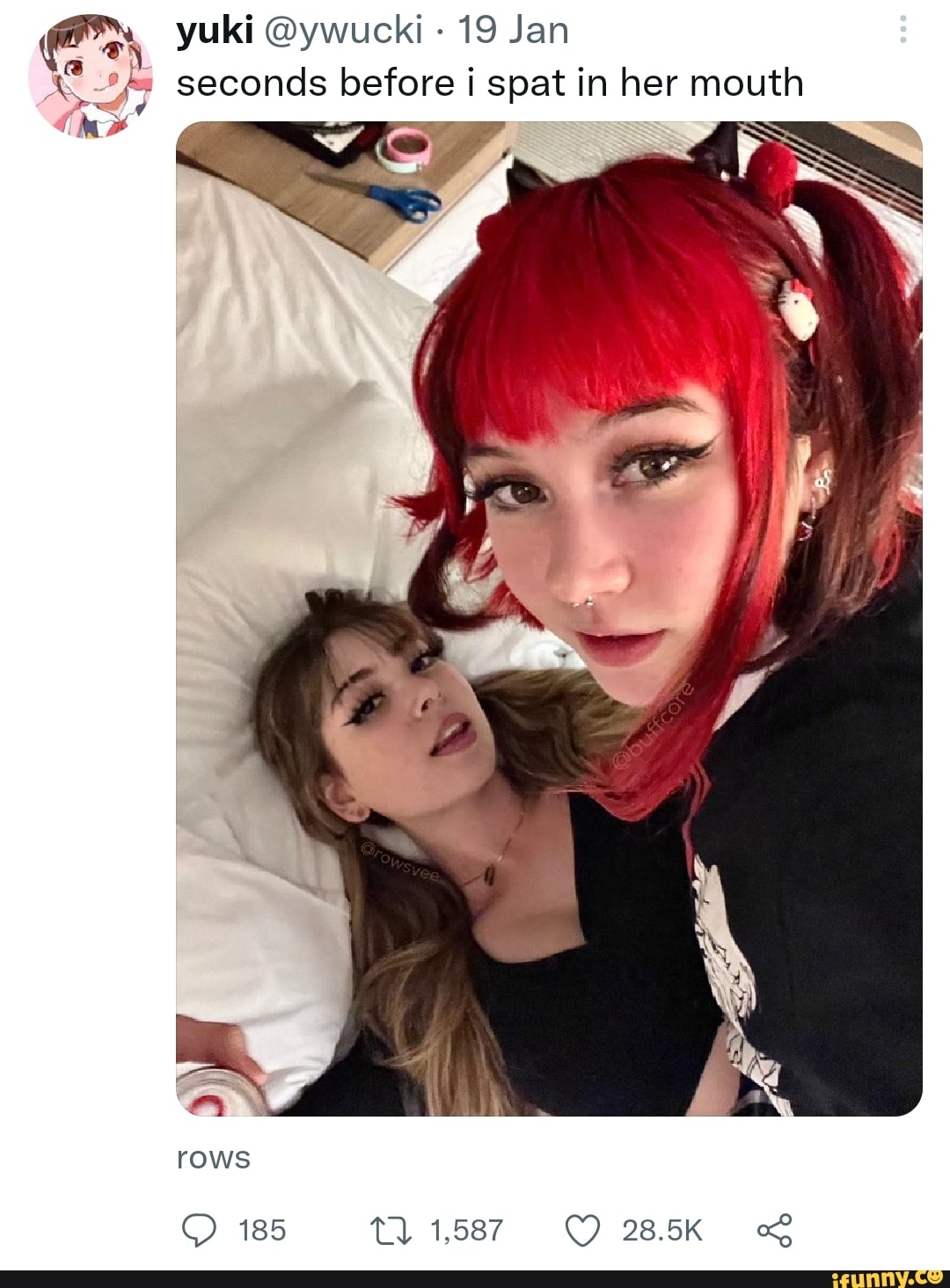 Yuki @ywucki - 19 Jan seconds before i spat in her mouth rows 185 1,587 ...