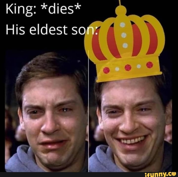 King: *dies* His eldest sony - iFunny