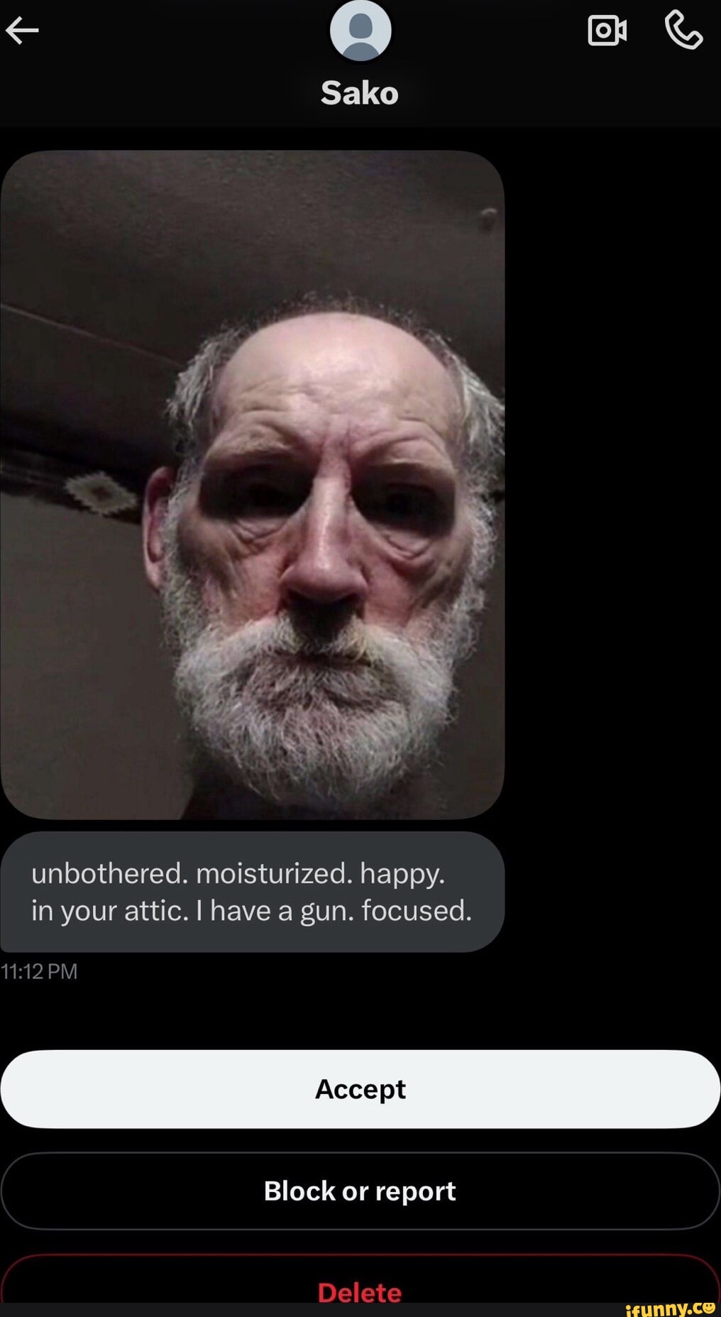 Sako unbothered. moisturized. happy. in your attic. I have a gun ...