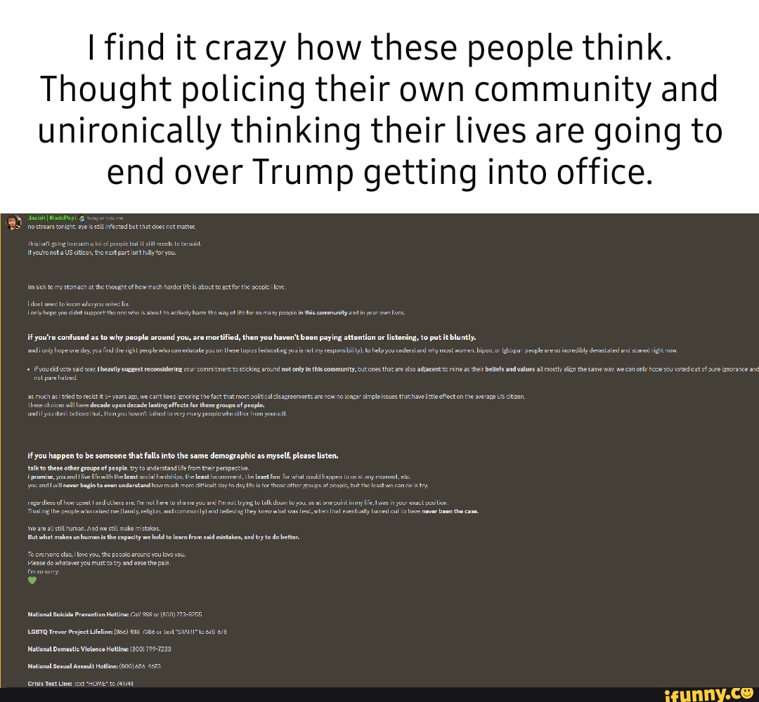 I find it crazy how these people think. Thought policing their own ...