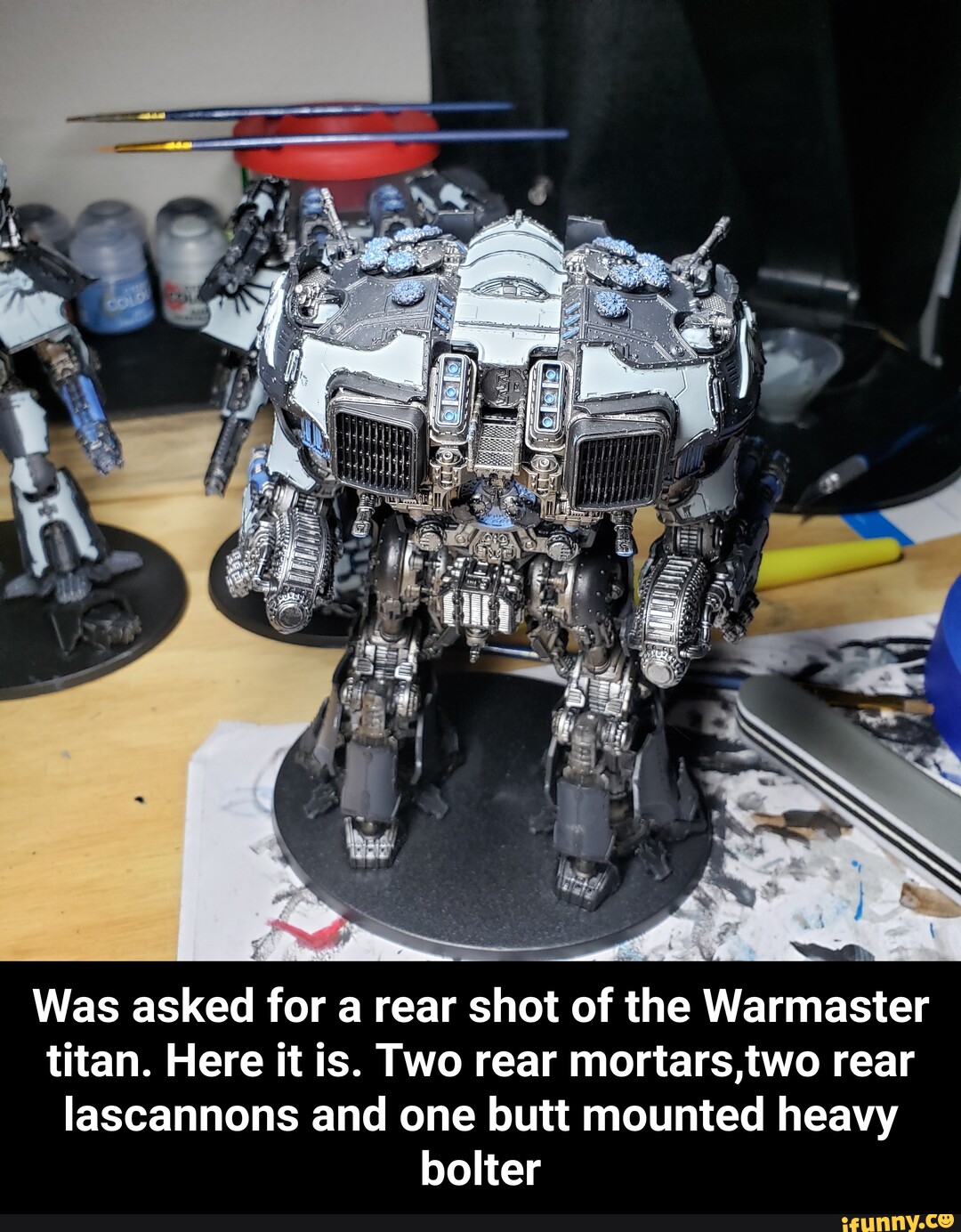 Was asked for a rear shot of the Warmaster titan. Here it is. Two rear ...