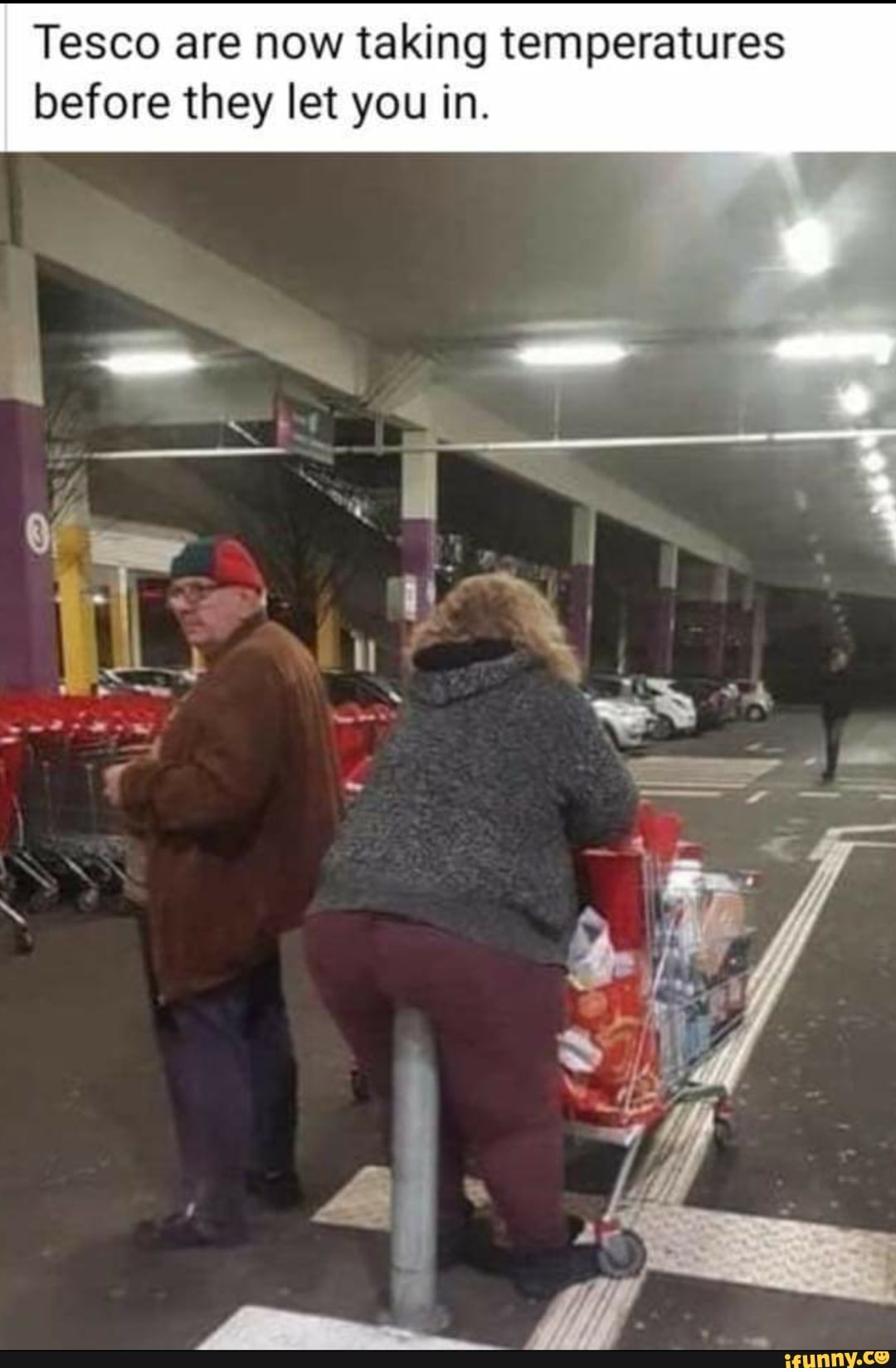 Tesco are now taking temperatures before they let you in. - iFunny
