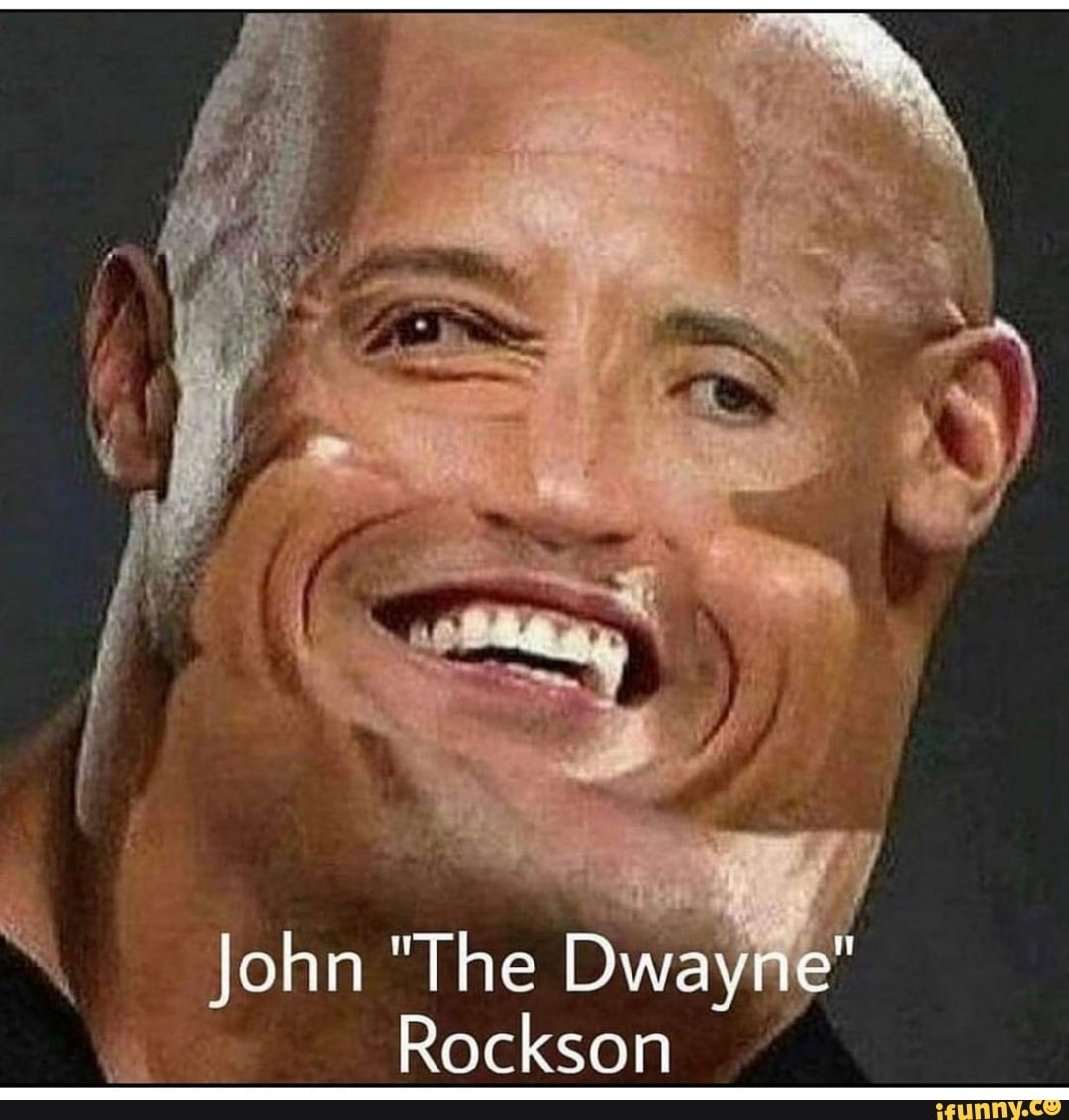 John "The Dwayne" Rockson - iFunny