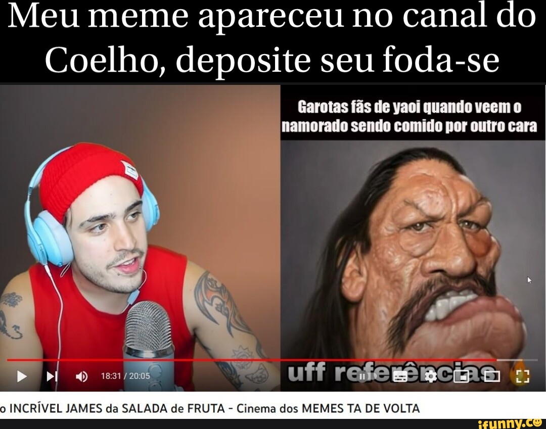 Meu meme apareceu no canal do Coelho, deposite seu foda-se Garotas fãs ...