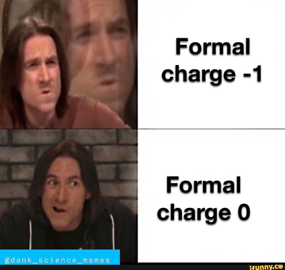 Formal charge -1 Formal charge 0 - iFunny