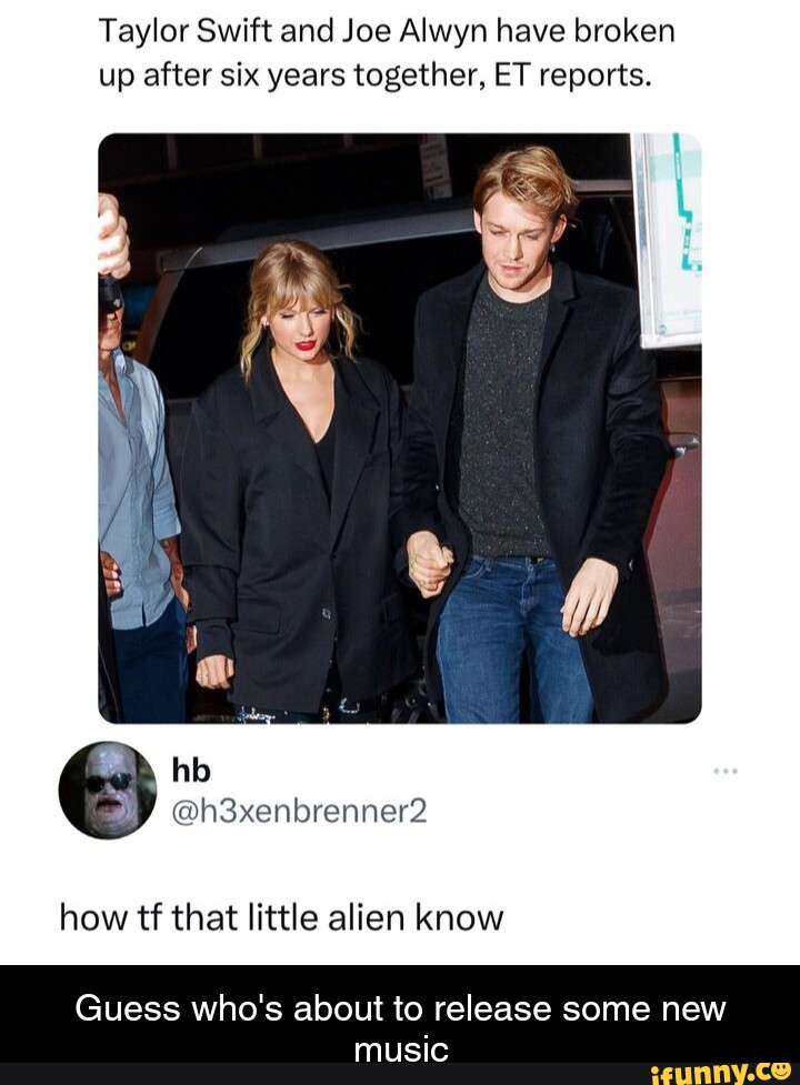 Taylor Swift and Joe Alwyn have broken up after six years together, ET ...