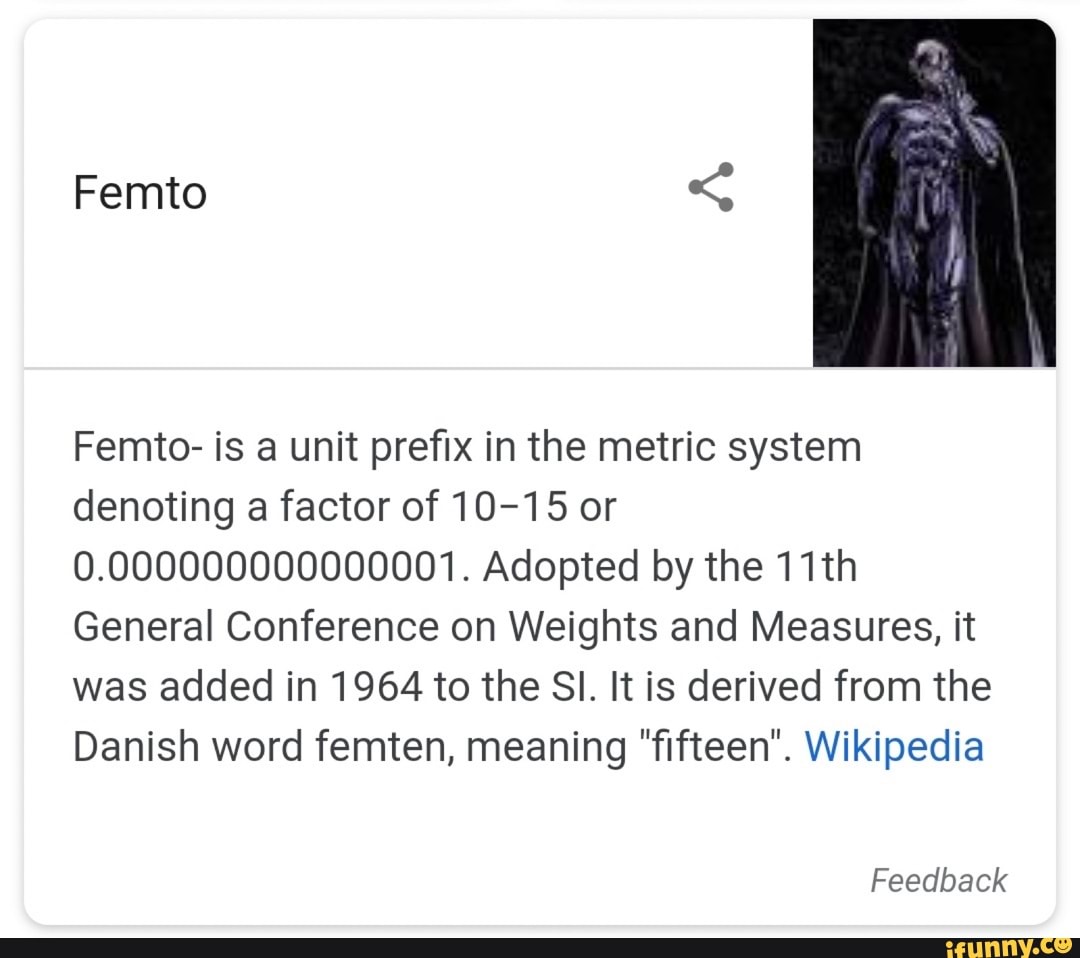 Femto Femto- is a unit prefix in the metric system denoting a factor of ...
