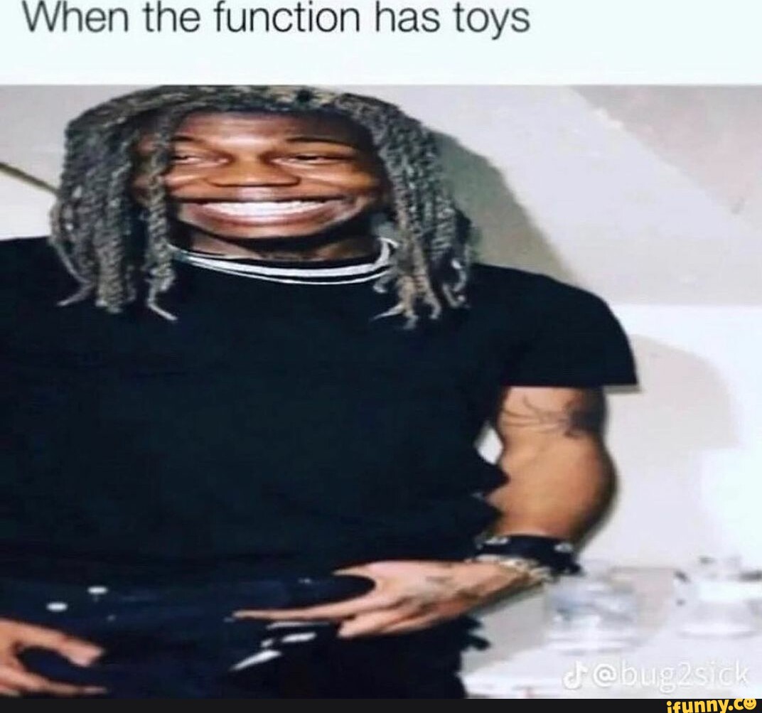 When the function has toys - iFunny