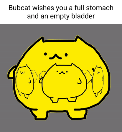 Bubcat wishes you a full stomach and an empty bladder - iFunny