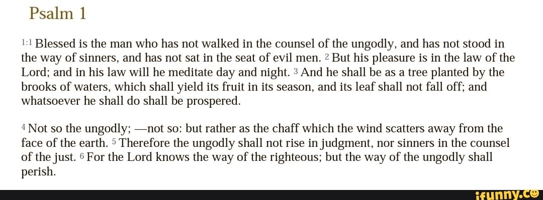 Psalm 1 Blessed is the man who has not walked in the counsel of the ...