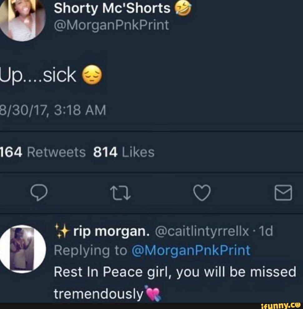 Shorty Mc'Shorts @MorganPnkPrint Up....sick AM QY M rip morgan ...