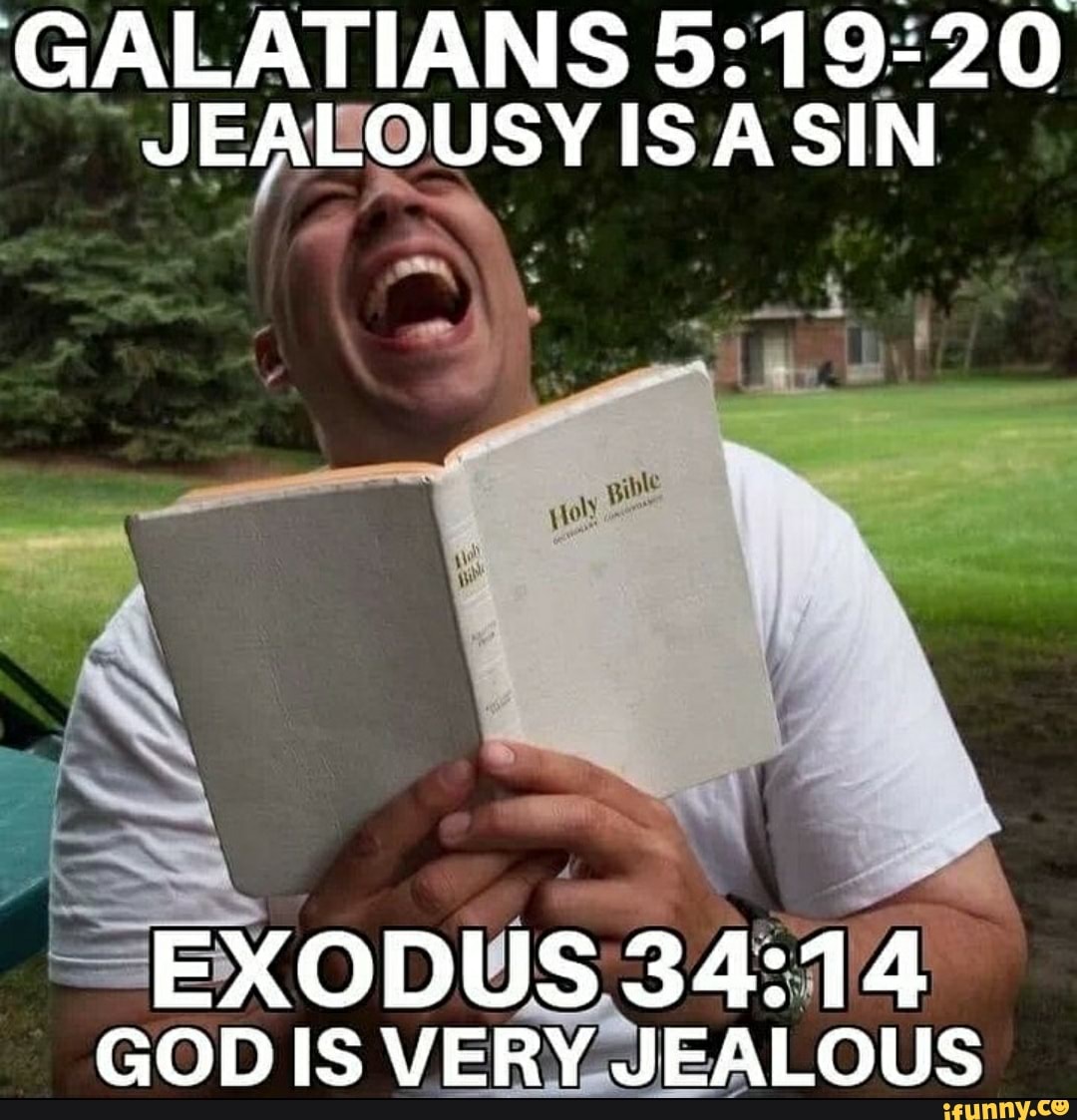 GALATIANS JEALOUSY ISA SIN EXODUS GOD IS VERY JEALOUS - iFunny