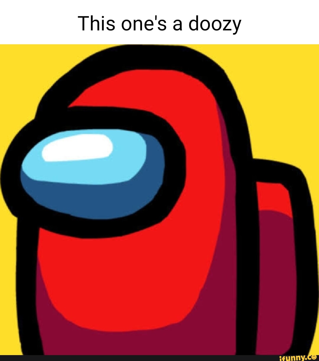 Doozy memes. Best Collection of funny Doozy pictures on iFunny