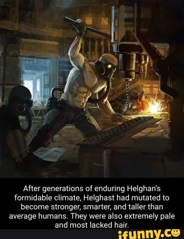 After generations of enduring Helghan's formidable climate, Helghast ...